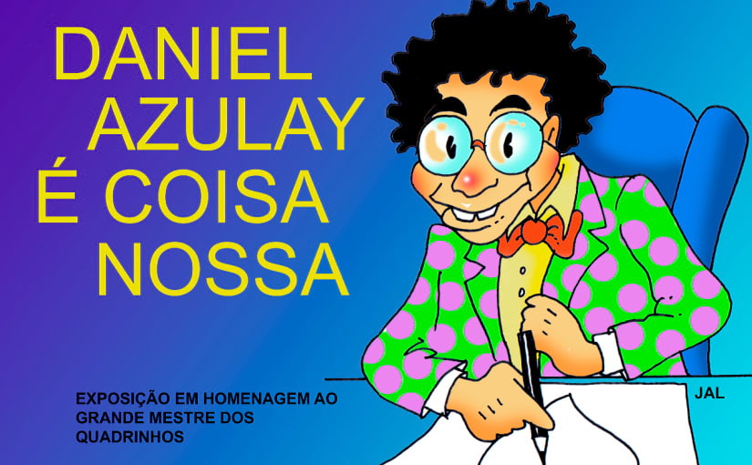 Exposição Daniel Azulay - Homenagem ao Mestre dos Quadrinhos